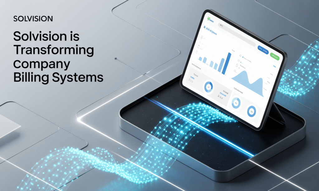 How Solvision is Transforming Company Billing Systems in June 2025 with ...